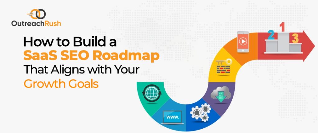 How to Build a SaaS SEO Roadmap That Aligns with Your Growth Goals ...